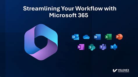 Streamlining Your Workflow With Microsoft 365 Velonex Technologies