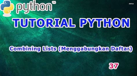 Belajar Python 37 Combining Lists Menggabungkan Daftar Youtube