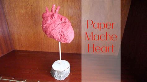 How To Make A Paper Mache Anatomical Heart Be Mine Youtube