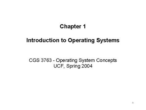 Chapter 1 Introduction To Operating Systems Cgs 3763