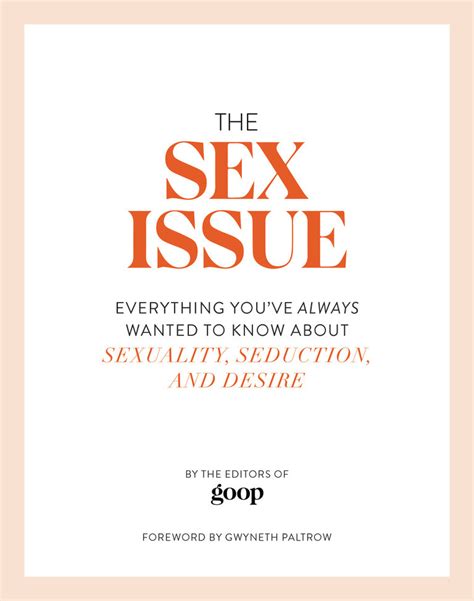 The Sex Issue Everything You Ve Always Wanted To Know About Sexuality Seduction And Desire By