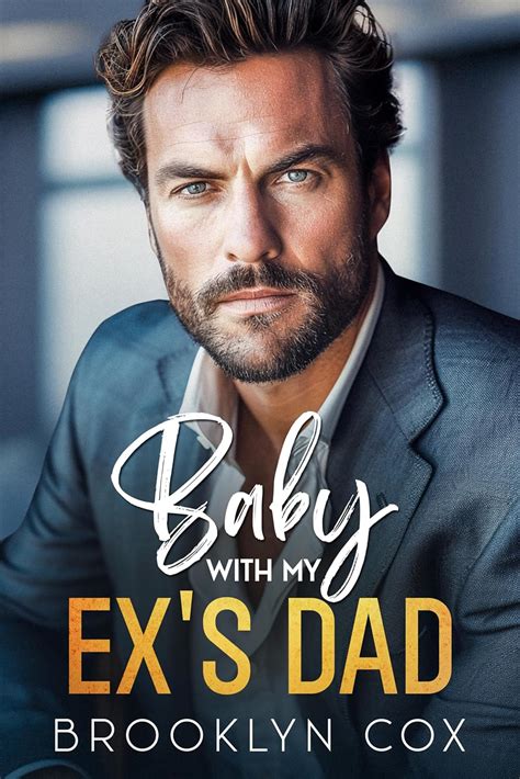 Amazon Baby With My Ex S Dad A Surprise Pregnancy Billionaire Boss Romance Forbidden