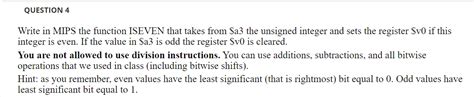 Solved Question 4 Write In Mips The Function Iseven That