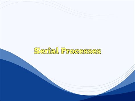 serial processes definition and meaning