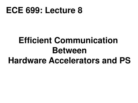 Ppt Efficient Communication Between Hardware Accelerators And Ps