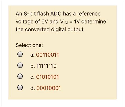 solved an 8 bit flash adc has a reference voltage of 5v and vin 1v