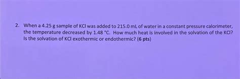 Solved 2 When A 4 25 G Sample Of KCl Was Added To 215 0 ML Chegg Com