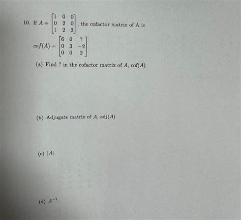 Solved If A 100020123 ﻿the Cofactor Matrix Of A
