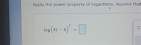 Solved Apply The Power Property Of Logarithms Assume