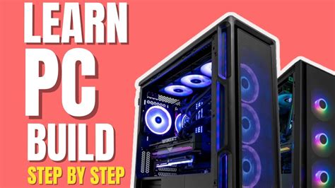 pc build tutorial for beginners how to build pc step by step how to