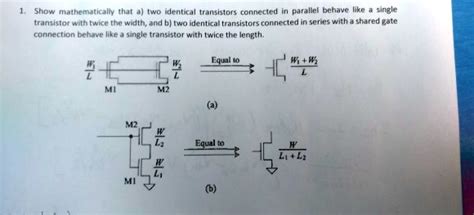 Solved 1 Show Mathematically That A Two Identical Transistors Connected In Parallel Behave