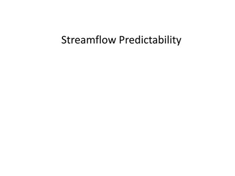 Ppt Streamflow Predictability Powerpoint Presentation Free Download