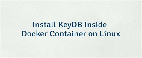 Install KeyDB Inside Docker Container on Linux | Lindevs