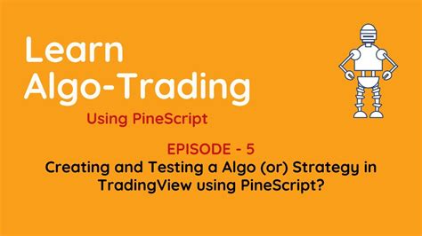 Creating And Testing A Algo Or Strategy In Tradingview Using Pinescript Youtube