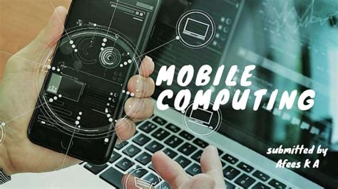 Mobile Computing The Brief Explanation Of Mobile Computing And How It
