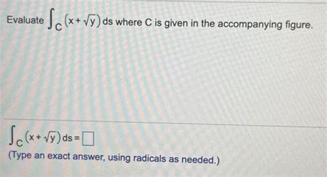 Solved Evaluate Sc X Vy Ds Where C Is Given In The Chegg Com