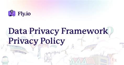Data Privacy Framework Privacy Policy · Fly Docs