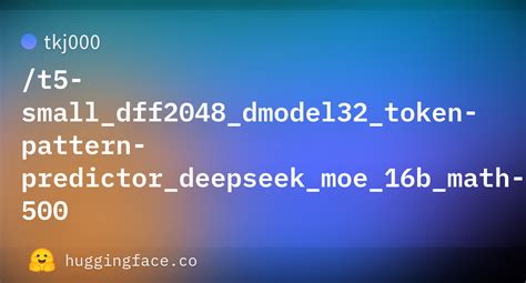 Tkj000t5 Smalldff2048dmodel32token Pattern Predictordeepseekmoe