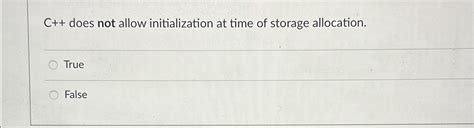 Solved C ﻿does Not Allow Initialization At Time Of Storage