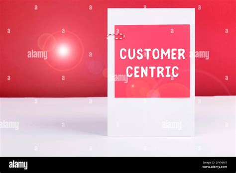 Inspiration Showing Sign Customer Centric Word For Process Of Looking After Customers To Ensure