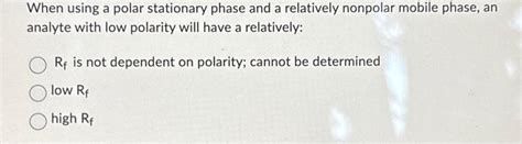 Solved When Using A Polar Stationary Phase And A Relatively