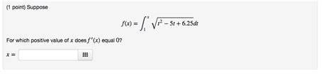 Solved 1 Point Suppose 2 5t 6 25dt For Which Positive