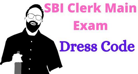 Sbi Clerk Main Exam Dress Code Things To Carry At Exam Centre