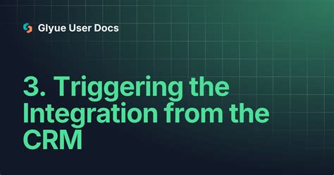 3 triggering the integration from the crm glyue user docs