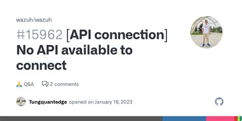 API Connection No API Available To Connect Wazuh Wazuh Discussion GitHub