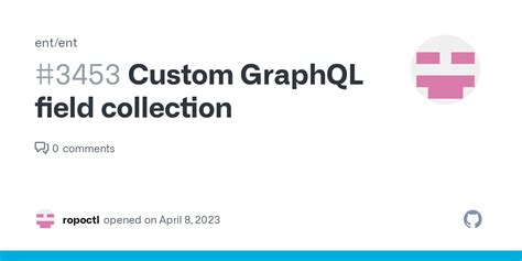 Custom Graphql Field Collection · Issue 3453 · Entent · Github