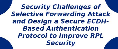 Security Challenges Of Selective Forwarding Attack S Logix