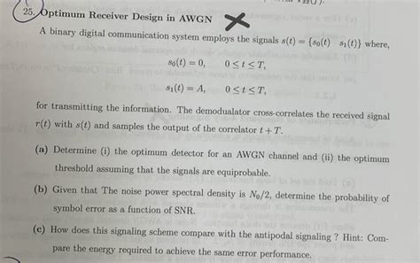 Solved 25 Optimum Receiver Design In Awgn A Binary Digital