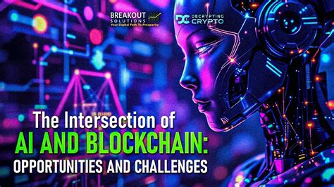 The Intersection Of Ai And Blockchain Opportunities And Challenges
