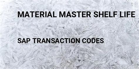 Material Master Shelf Life Tcode In Sap Transaction Codes List