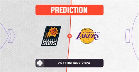 Suns vs Lakers Prediction and NBA Tips - 26 February 2024