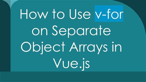 How to Use v-for on Separate Object Arrays in Vue.js - YouTube