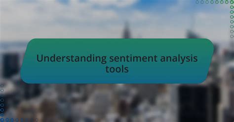 My Experience With Sentiment Analysis Tools •