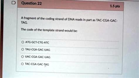 Question Pts A Fragment Of The Coding Strand Of Dna Reads In Part As Tac Cga Gac Tag The