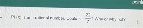 Solved Pi π ﻿is An Irrational Number Could π 227 ﻿why