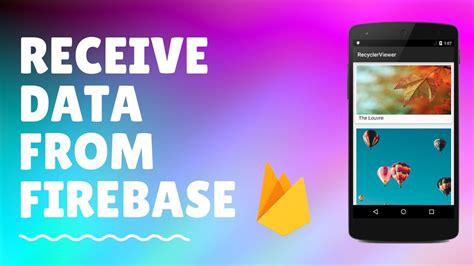 Receive Data From Firebase Display Them Into Recycler View Master Android App Youtube
