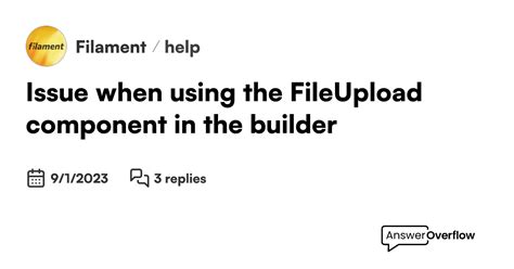 Issue When Using The Fileupload Component In The Builder Filament