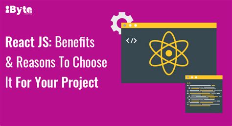 React JS Benefits Reasons To Choose It For Your Project