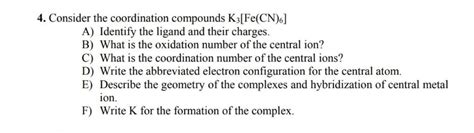 Solved 4 Consider The Coordination Compounds K3 Fe CN 6 A Chegg Com