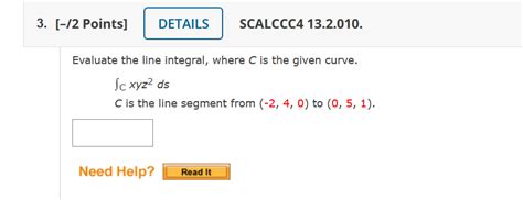 Evaluate The Line Integral Where C Is The Given