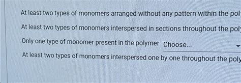 Solved At Least Two Types Of Monomers Arranged Without Any