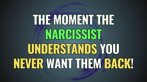 The Moment The Narcissist Understands You Never Want Them Back! | NPD ...
