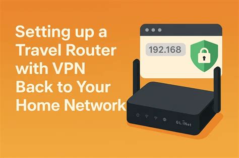 Setting Up A Travel Router With Vpn Back To Your Home Network Lins Notes Setting Up A Travel Router With Vpn Back To Your Home Network Lins Notes