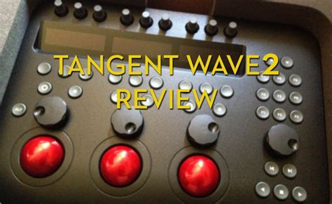 Affordable Colour Grading Panels Tangent Wave2 Reviewed Jonny Elwyn