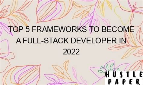 Top Frameworks To Become A Full Stack Developer In HustlePaper