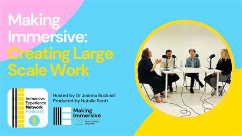 making immersive creating large scale work